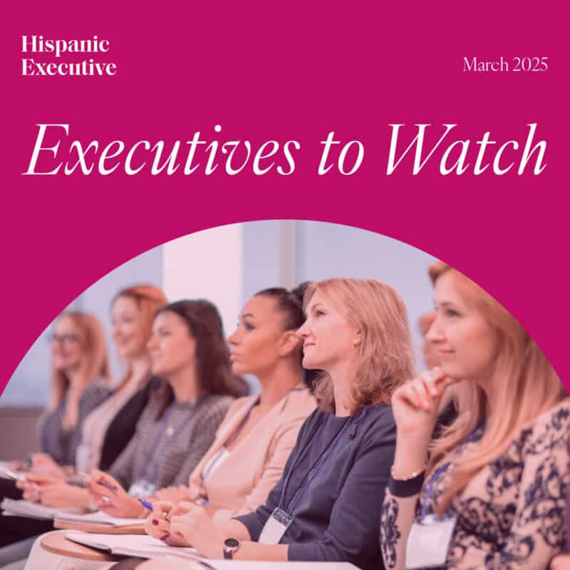 Hispanic Executives to Watch: April 2025 - Hispanic Executive