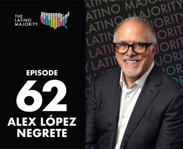 The Latino Majority - E62 - Alex López Negrete - Hispanic Executive